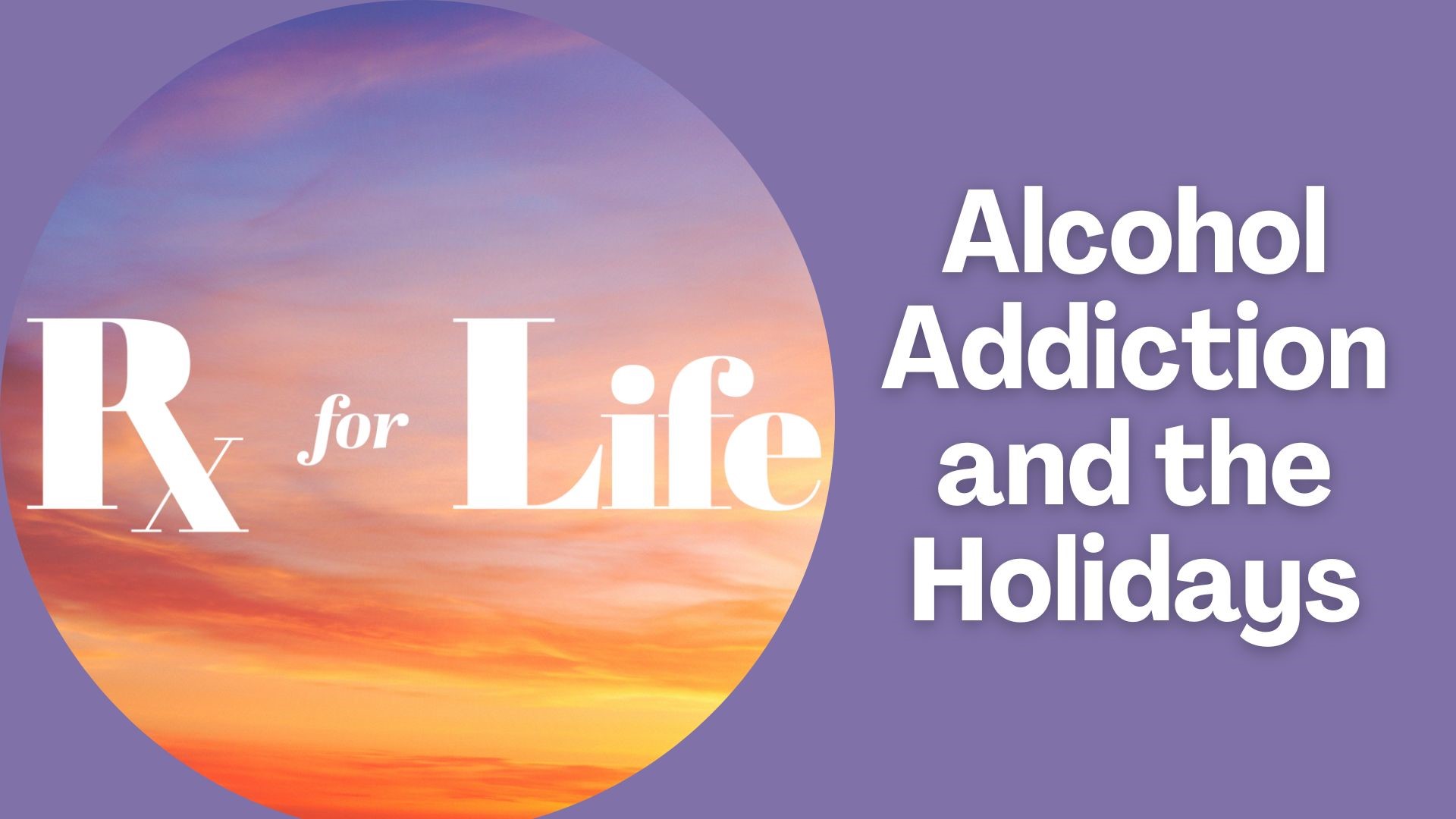 Prescription for Life | Alcohol addiction and the holidays | fox61.com