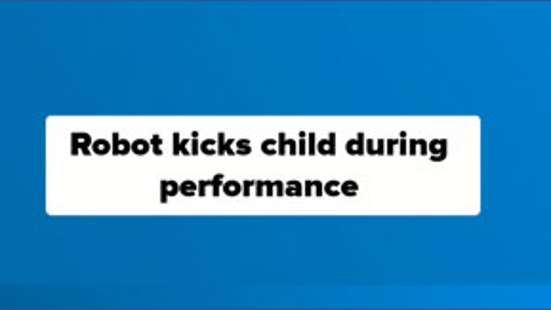 Robot kicks child during performance | 5newsonline.com