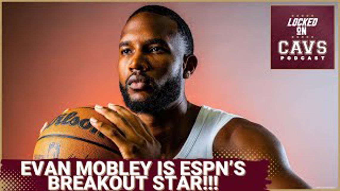 EVAN MOBLEY is ESPN's next BREAKOUT STAR |.Cleveland Cavaliers ...