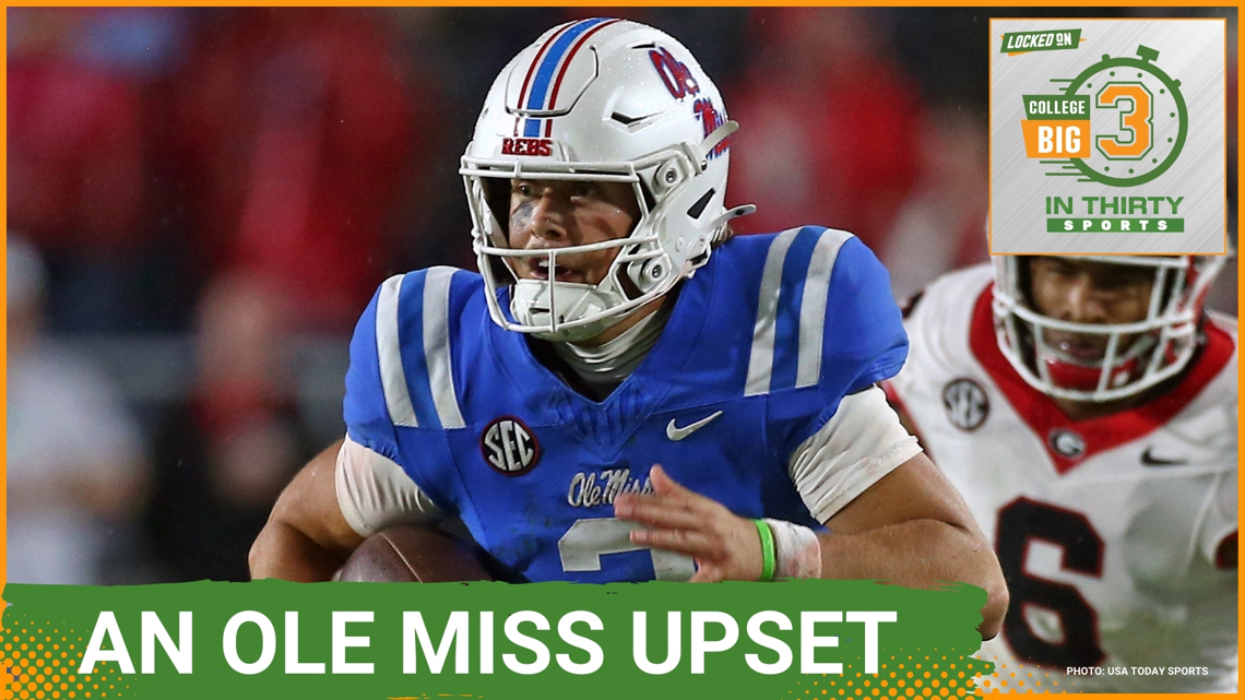 Ole Miss Stuns Georgia and Shakes Up the SEC | The Big 3 In 30 College ...