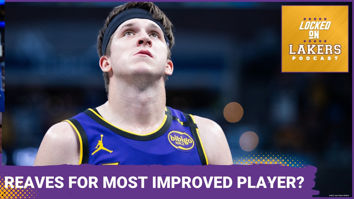 Austin Reaves for MOST IMPROVED PLAYER? Plus, Lakers Vs. Warriors ...