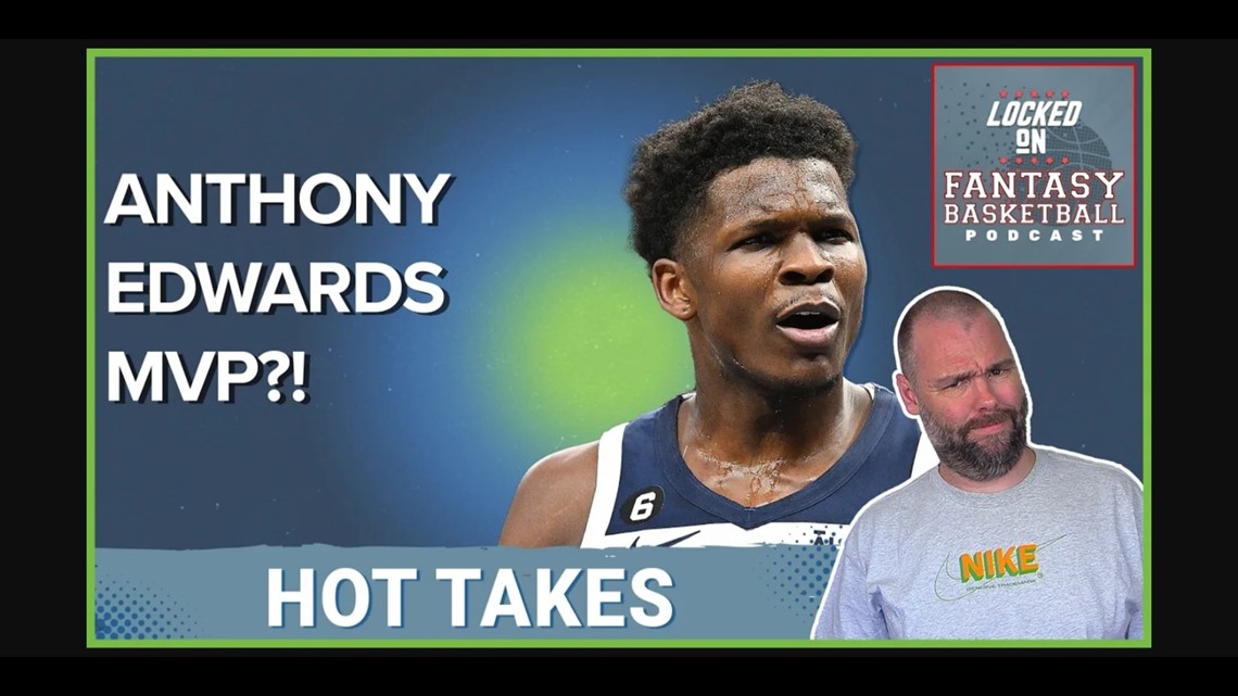 Anthony Edwards as MVP? Grading Your NBA and Fantasy Basketball ...