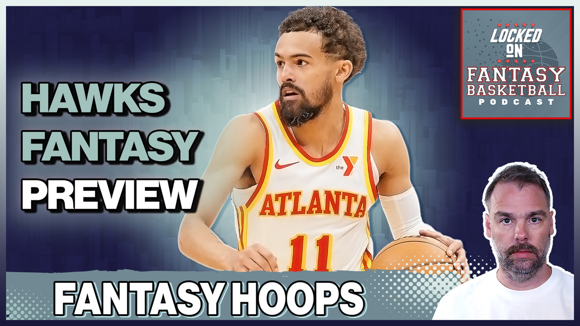 Atlanta Hawks Fantasy Basketball Preview | Trae Young, Jalen Johnson ...