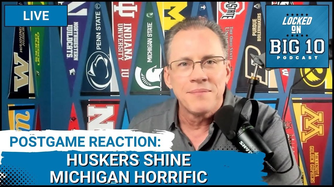 LIVE: Nebraska Huskers Shine; Michigan Horrific; Penn State Scare ...