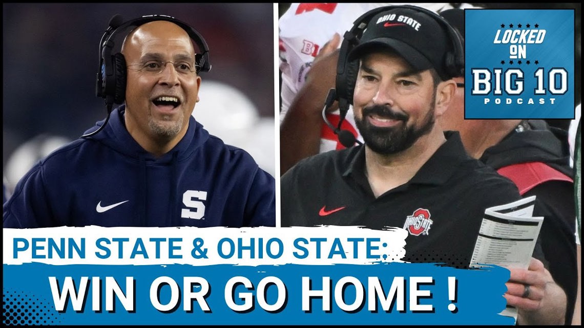Penn State & Ohio State: Win or Go Home in College Football Playoffs ...