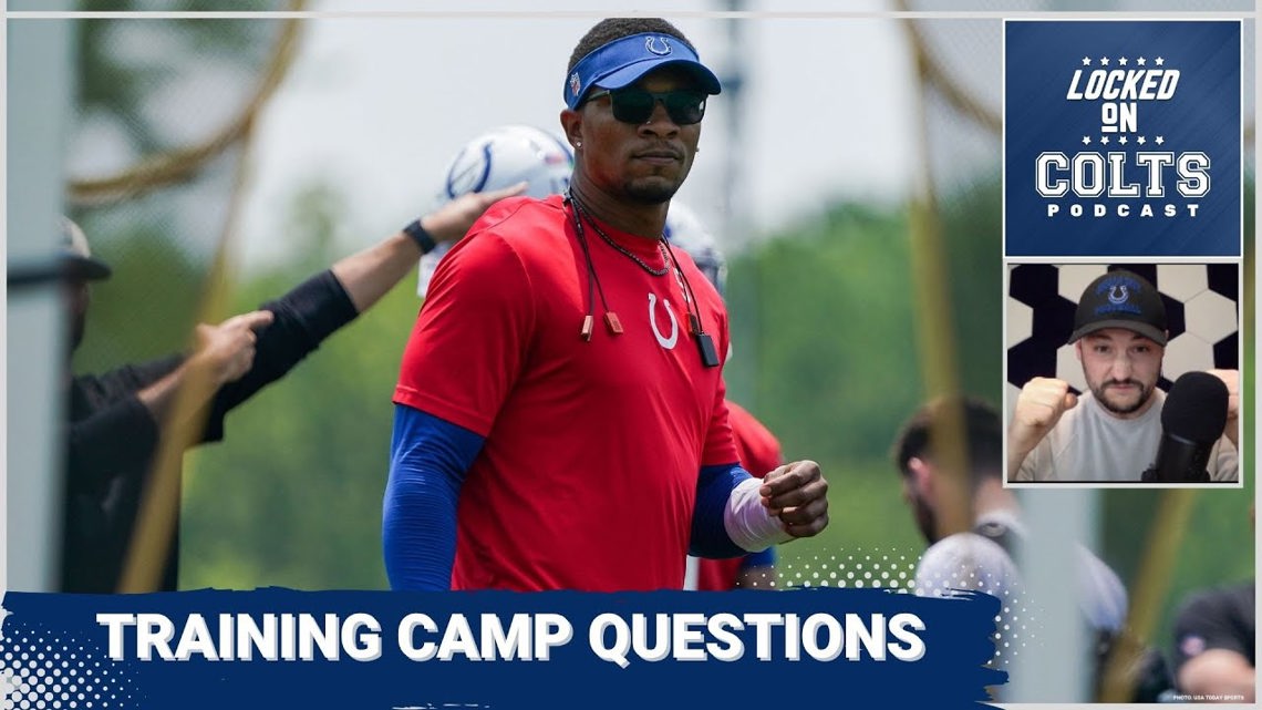 BURNING QUESTIONS: Indianapolis Colts Report for Training Camp Next ...