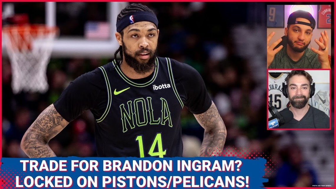 Should Brandon Ingram Be A Target For The Detroit Pistons? Locked On ...