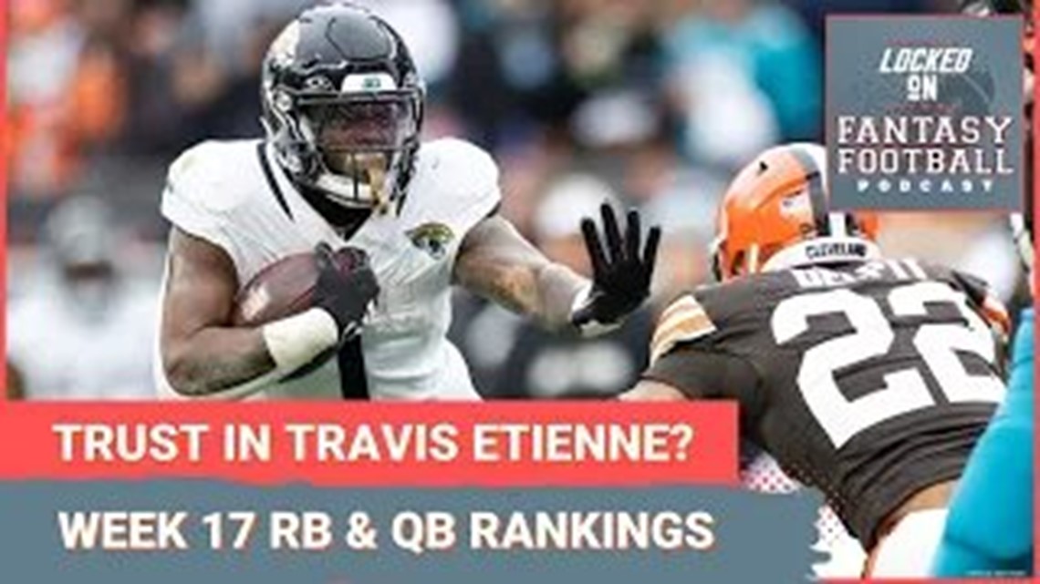 Fantasy football RB, QB rankings Week 17: Travis Etienne, Kenneth ...