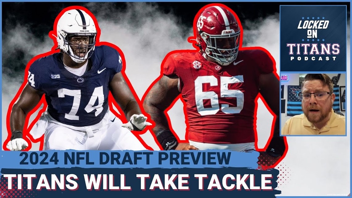 Tennessee Titans WILL DRAFT Tackle in Round 1, Defensive Prospect ...