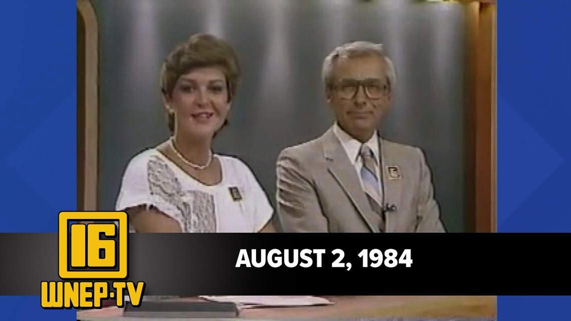 Newswatch 16 for August 2, 1984 | From the WNEP Archives | wnep.com