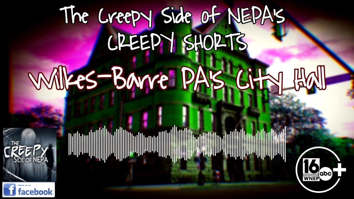 Creepy Short: Wilkes-Barre City Hall | Creepy Side of NEPA | wnep.com