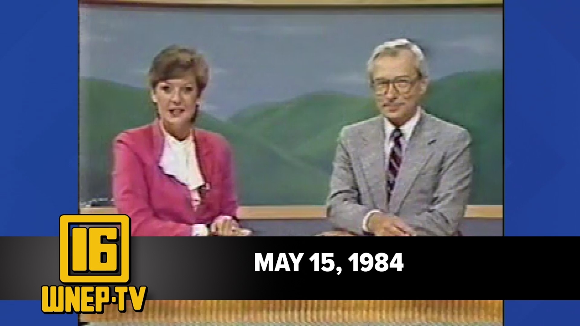 Newswatch 16 for May 15, 1984 | From the WNEP Archives | wnep.com