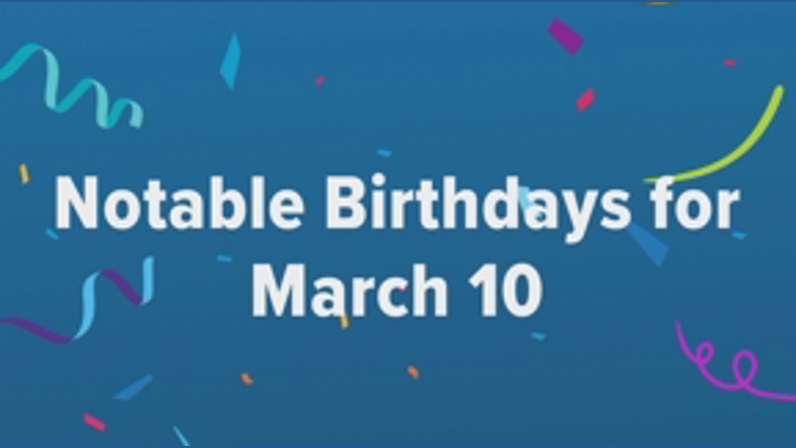 Famous Birthdays on March 10! | fox43.com