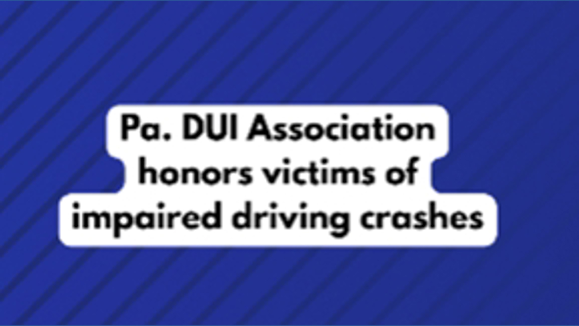 Pa. DUI Association honors victims of impaired driving crashes | fox43.com