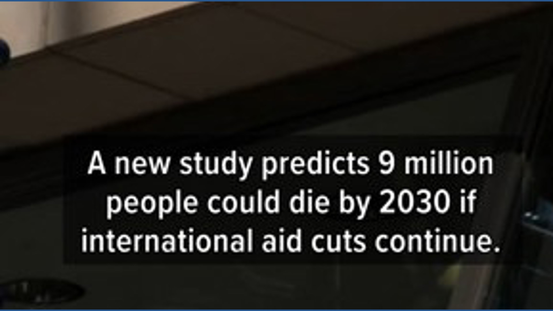 9 million could die due to international aid cuts | fox43.com
