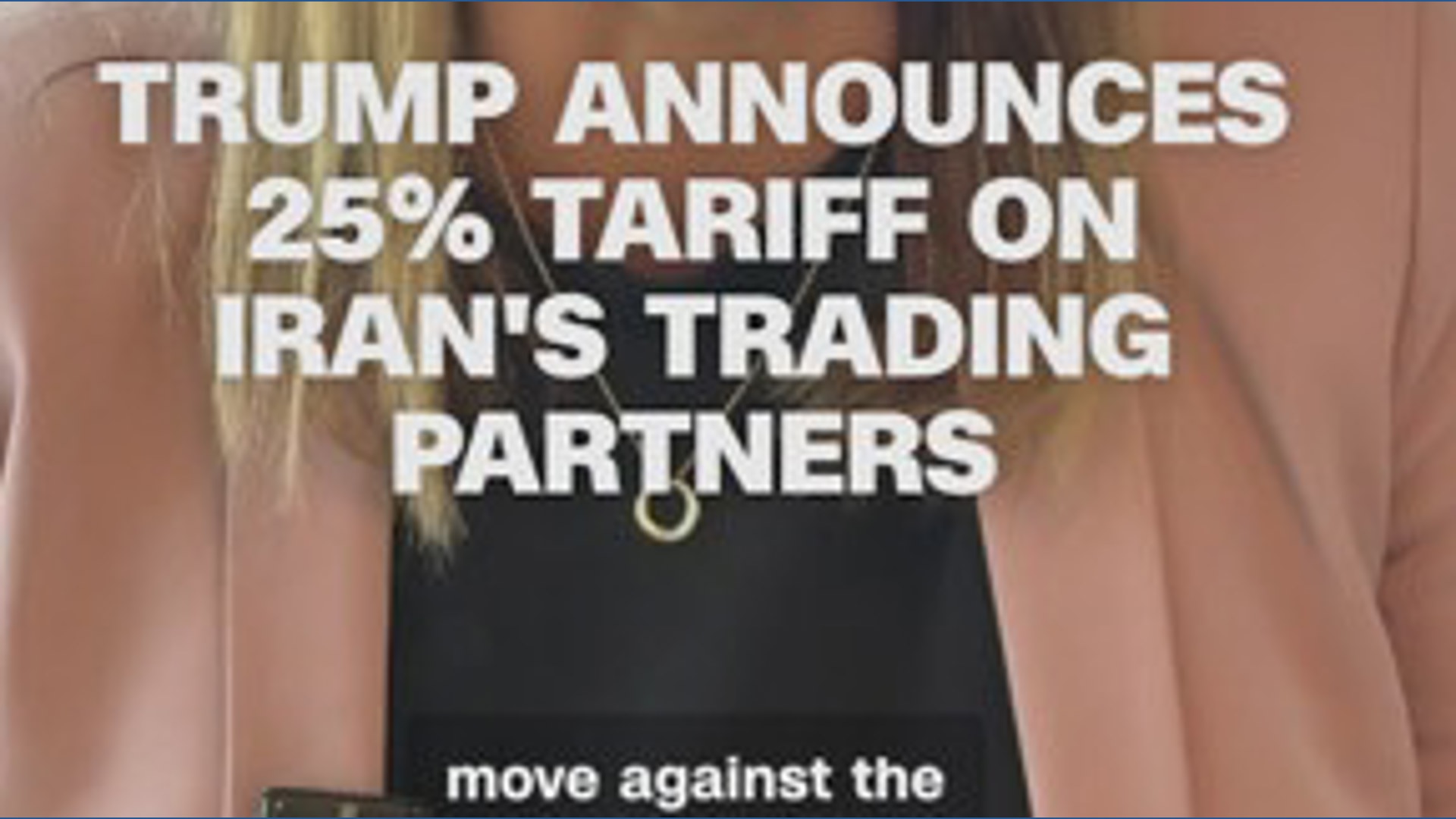 Trump puts 25% tariff on Iran's trading partners | wqad.com