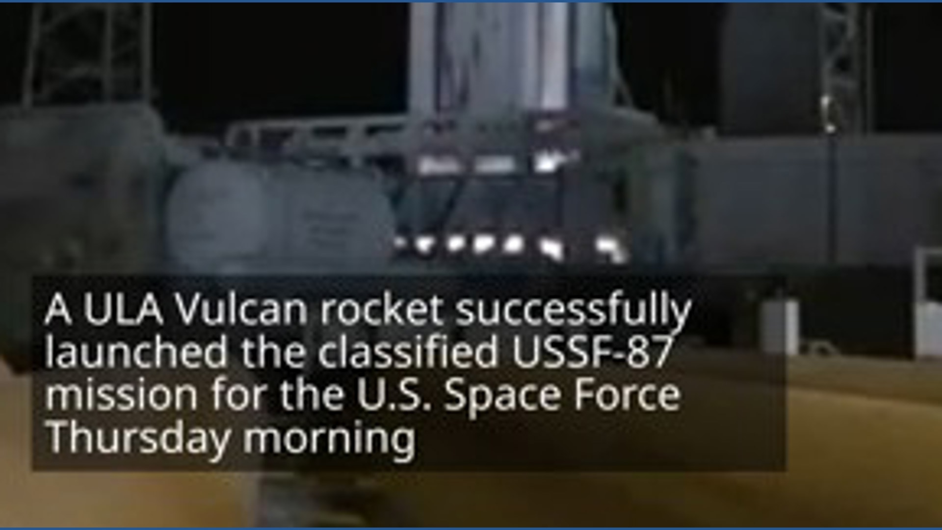 ULA Vulcan rocket launches on classified Space Force mission ...