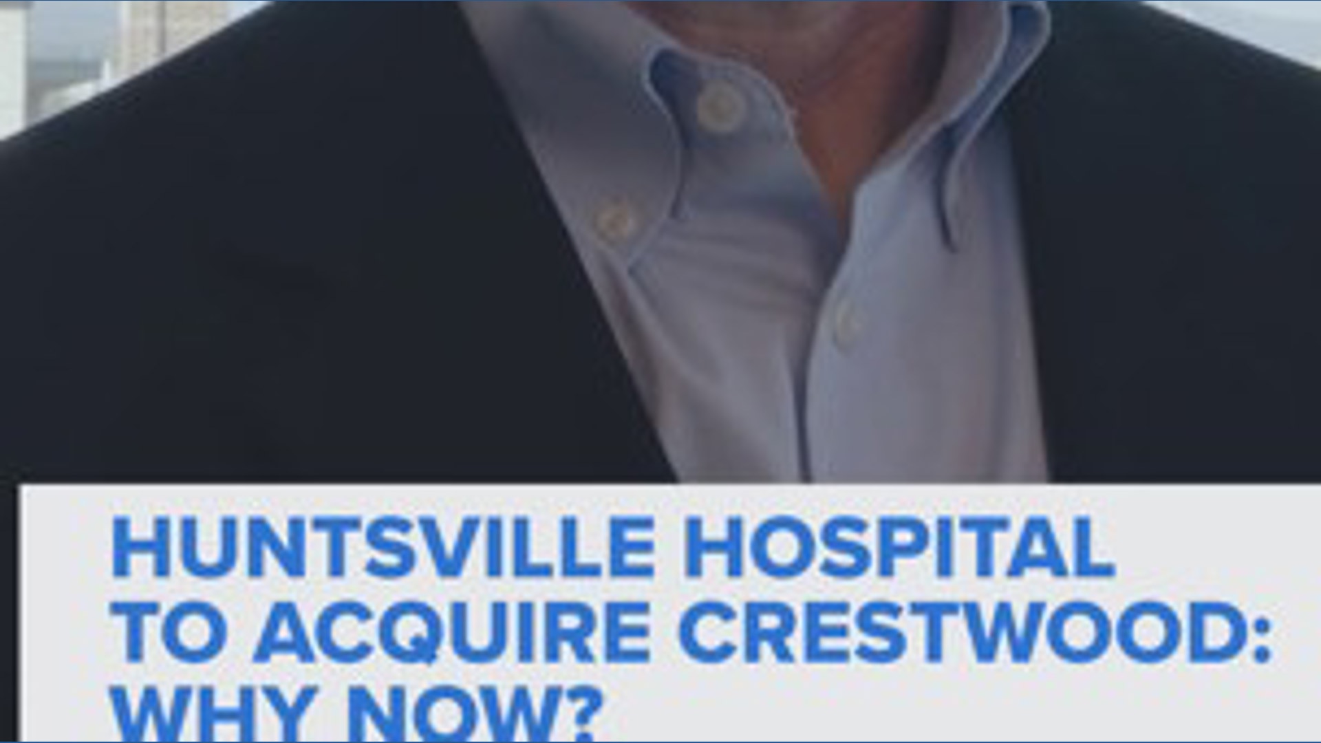 Huntsville Hospital Health System acquiring Crestwood Medical: Why now ...
