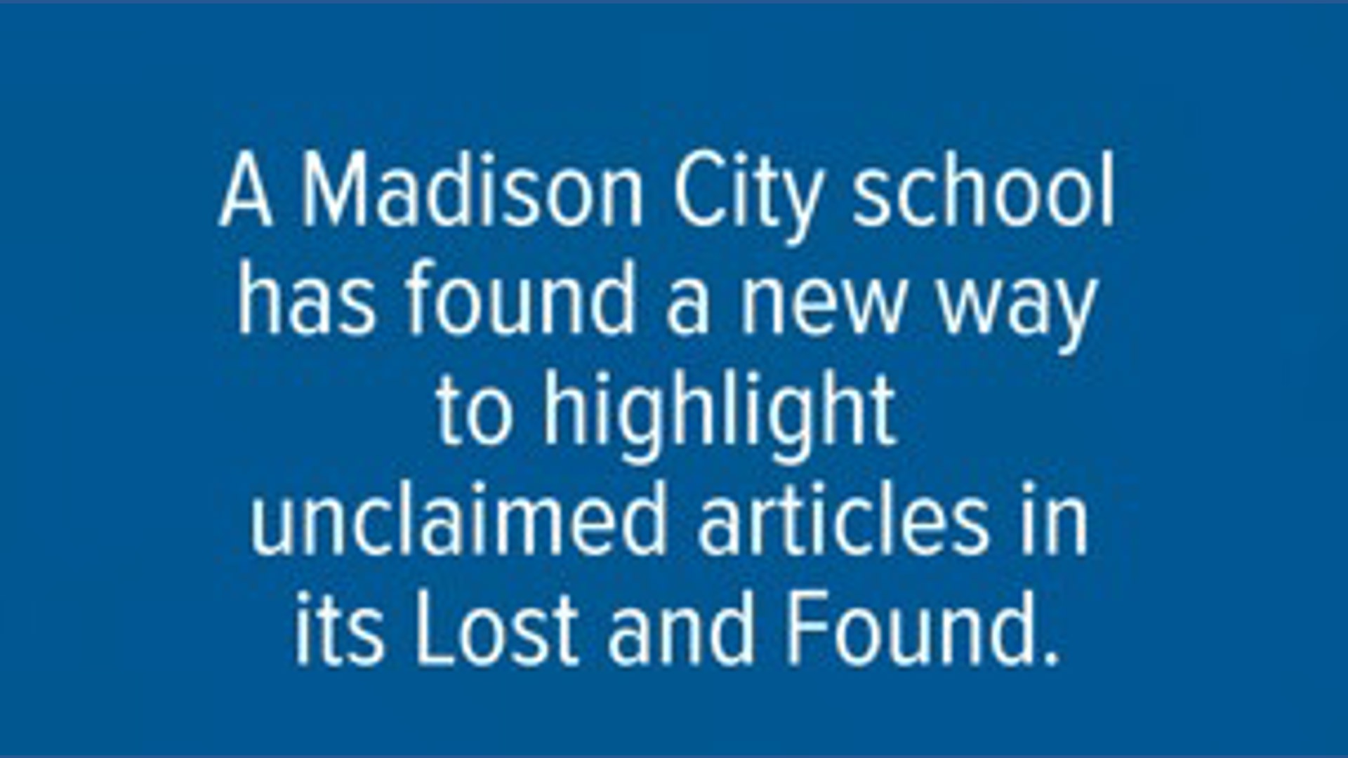 Madison City school showcases lost and found items in unique way ...