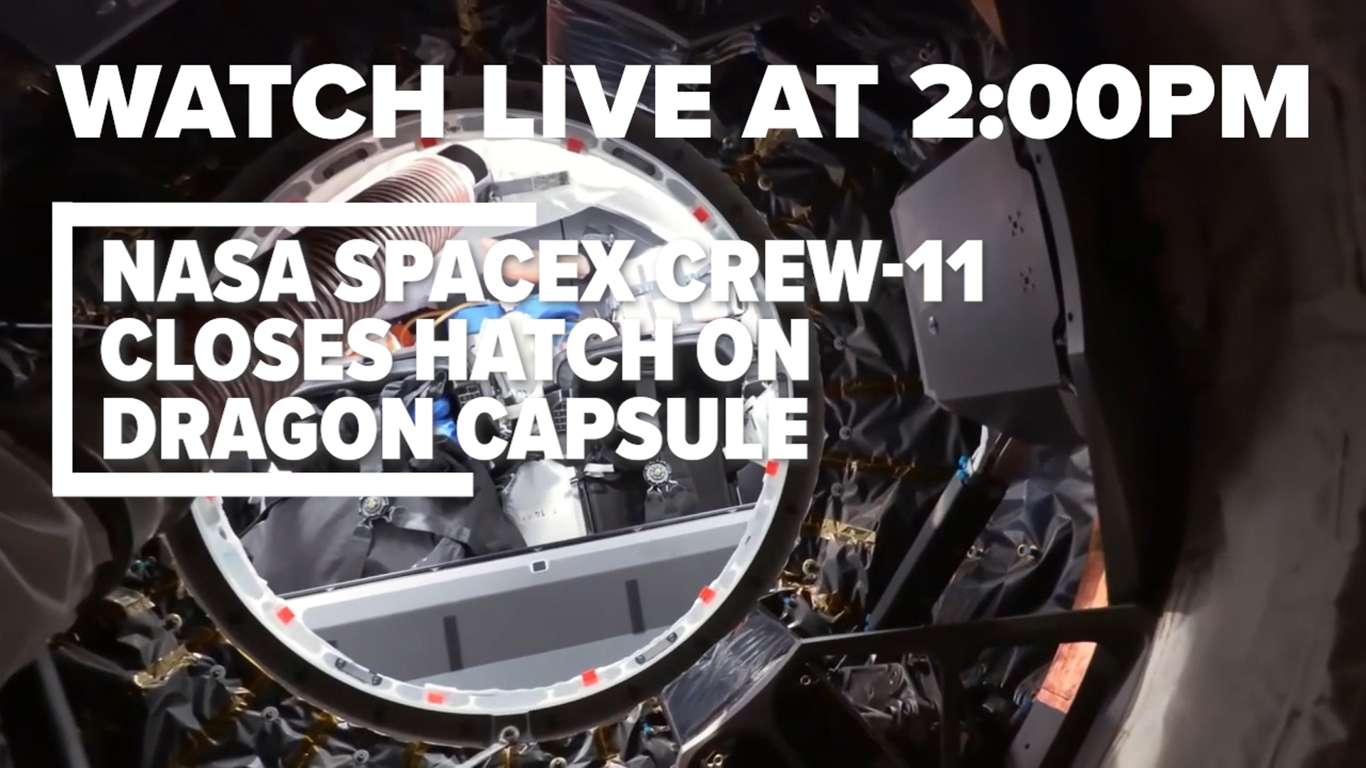 LIVE at 2:00PM: NASA SpaceX Crew closes hatch on Dragon capsule ...