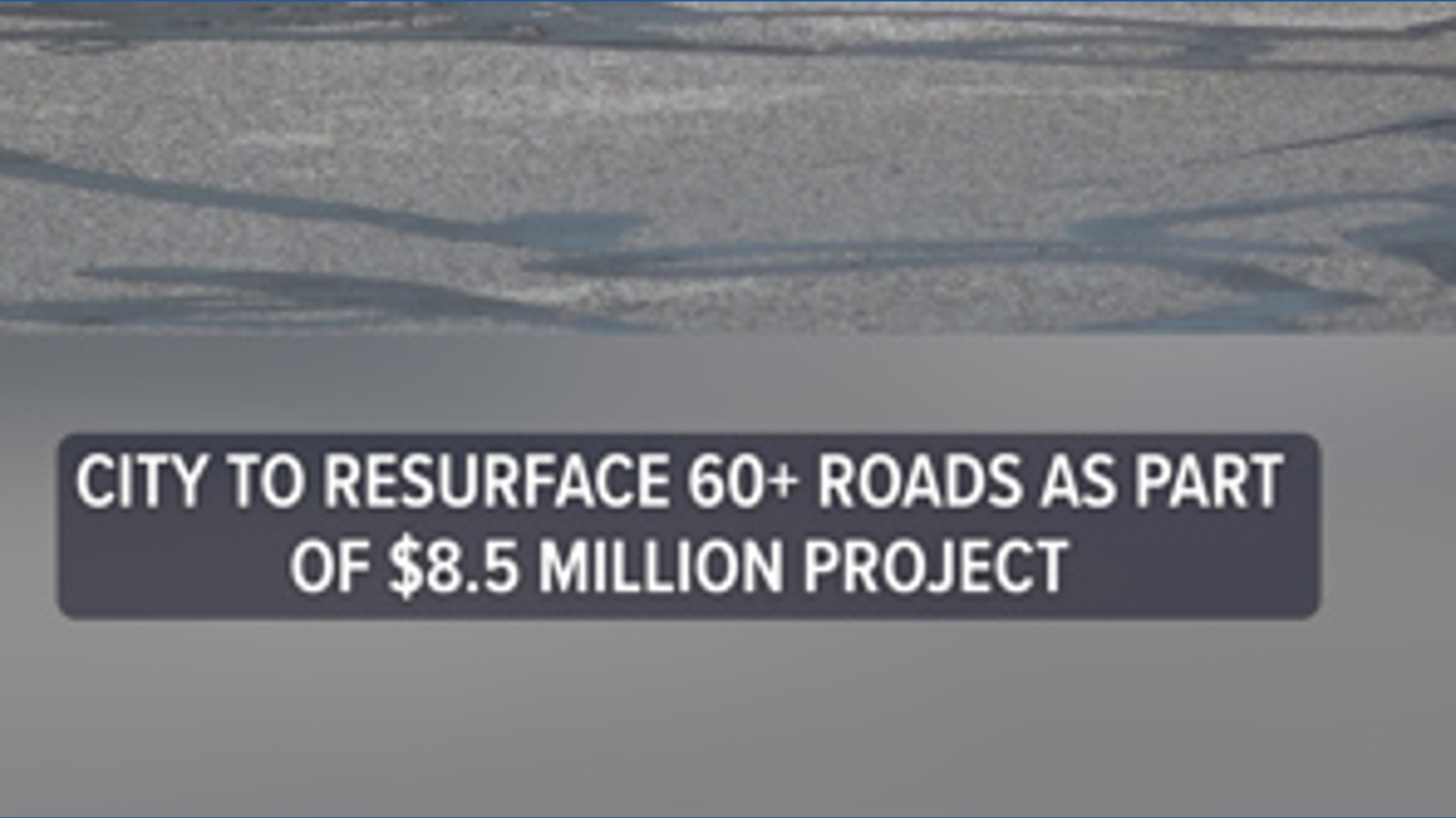 City of Huntsville to resurface 60+ roads as part of $8.5 million ...